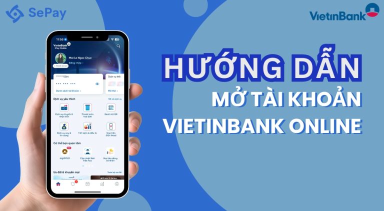 Hướng Dẫn Mở Tài Khoản VietinBank Online Nhanh Chóng - SePay Blog