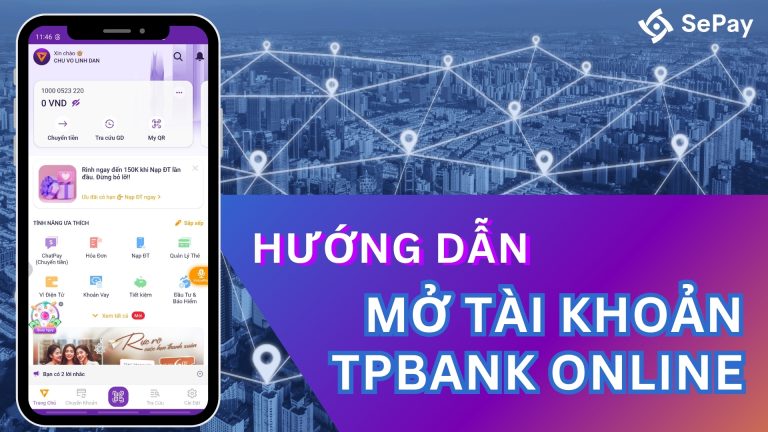 Hướng dẫn mở tài khoản TPBank online đơn giản - SePay Blog